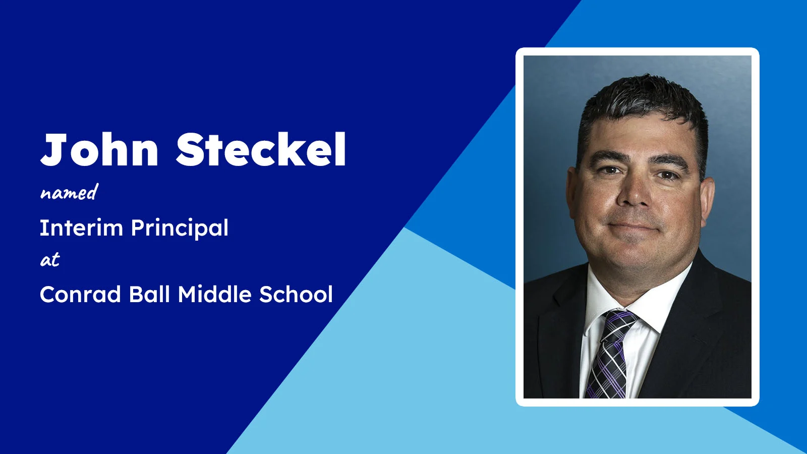 John Steckel Named Interim Principal at Conrad Ball Middle School John Steckel Named Interim Principal at Conrad Ball Middle School