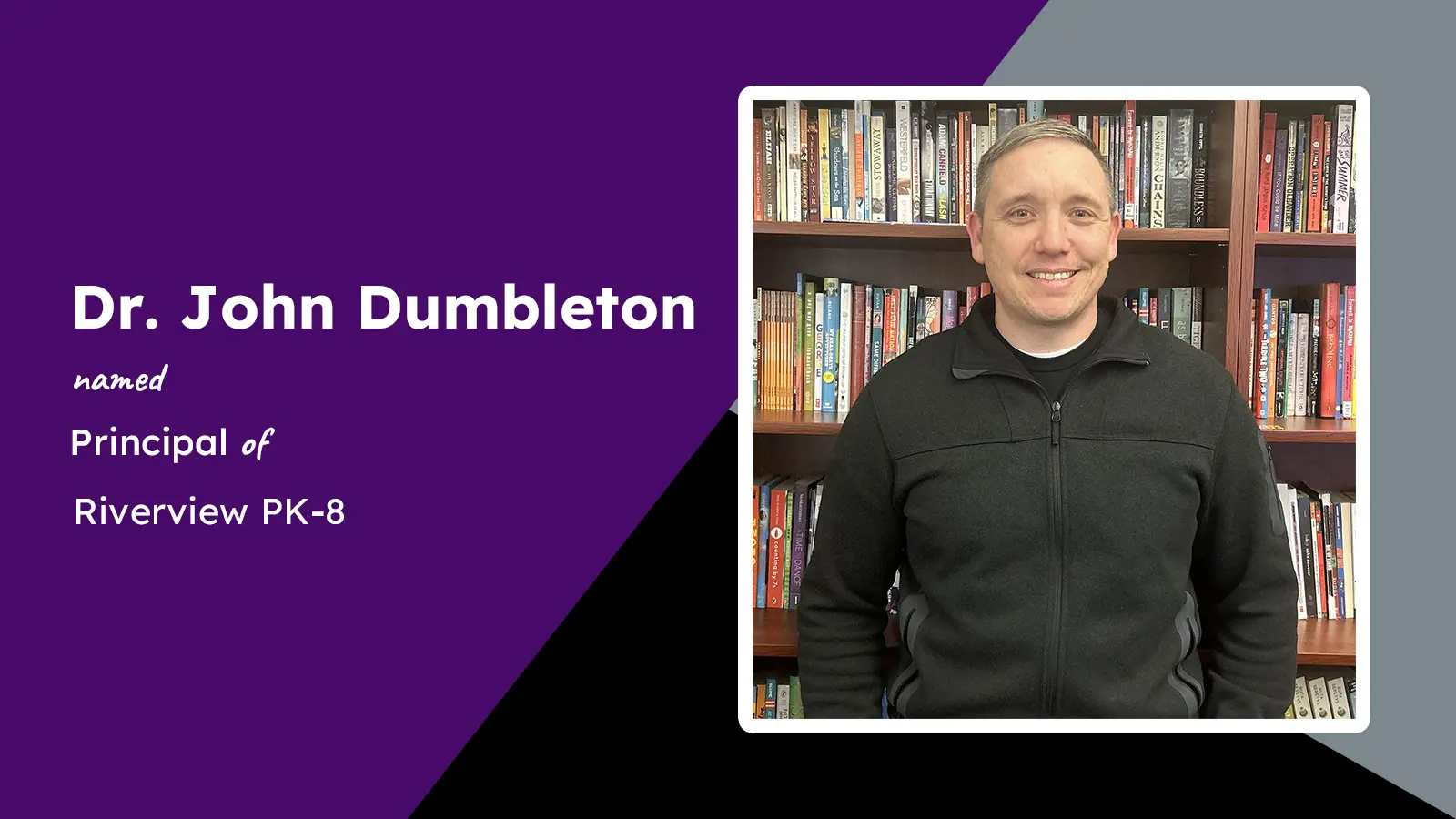 Dr. John Dumbleton Named Principal of Riverview PK-8 School - Thompson ...